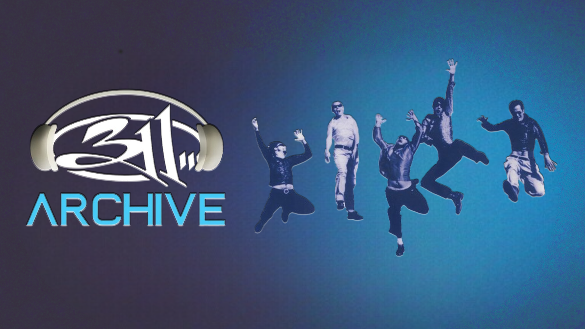 311 Archive – The Excitable One's Version of Paradise